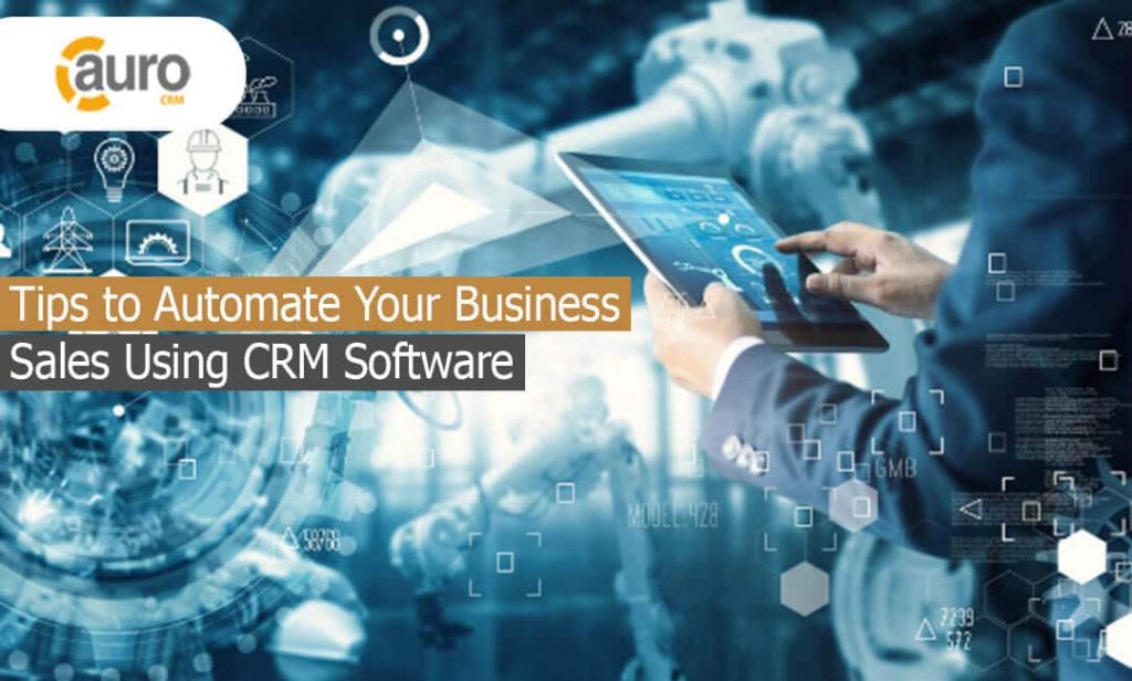 Tips to Automate Your Business Sales Using CRM Software | Auro CRM